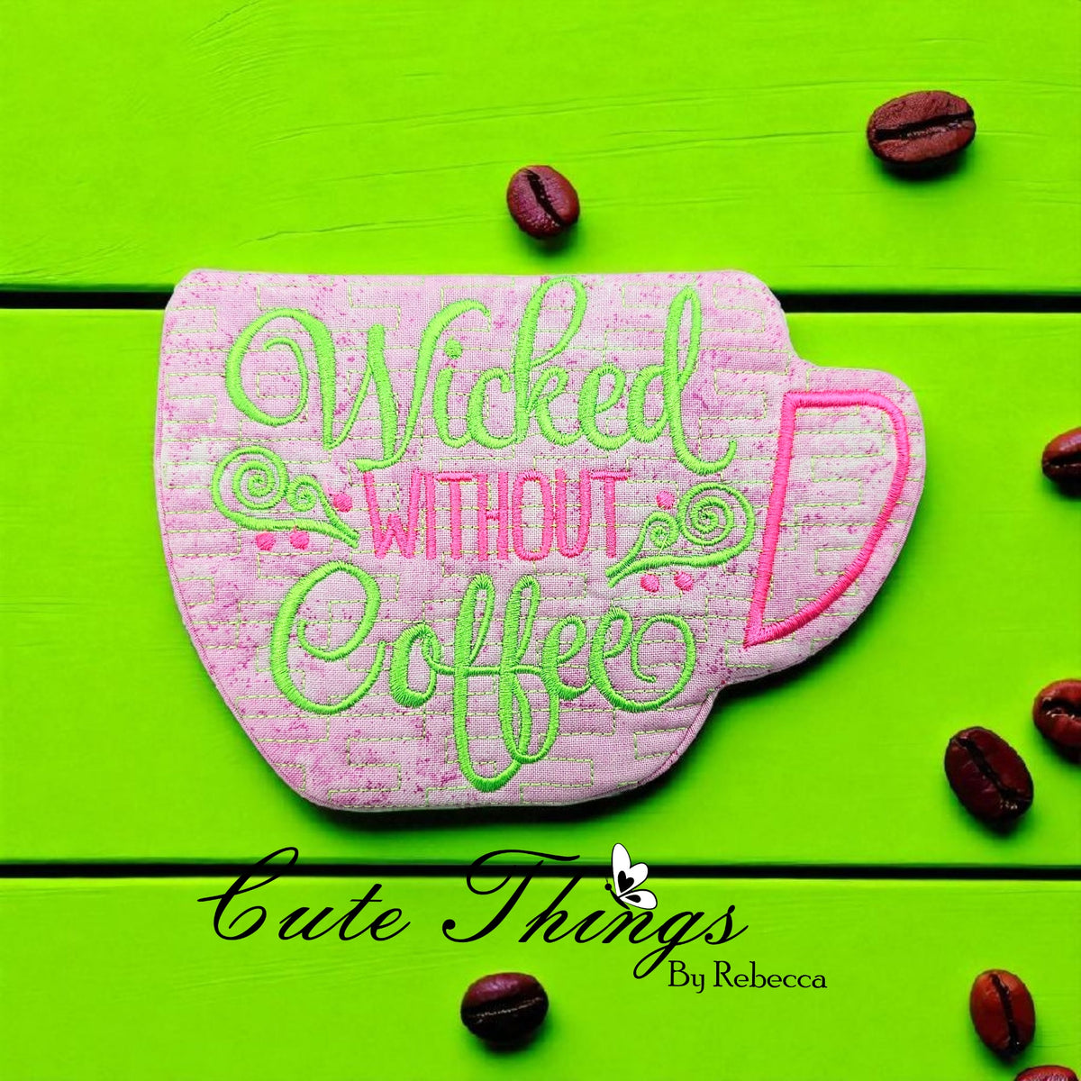 Wicked Without Coffee Mug Rug – Cute Things By Rebecca Embroidery